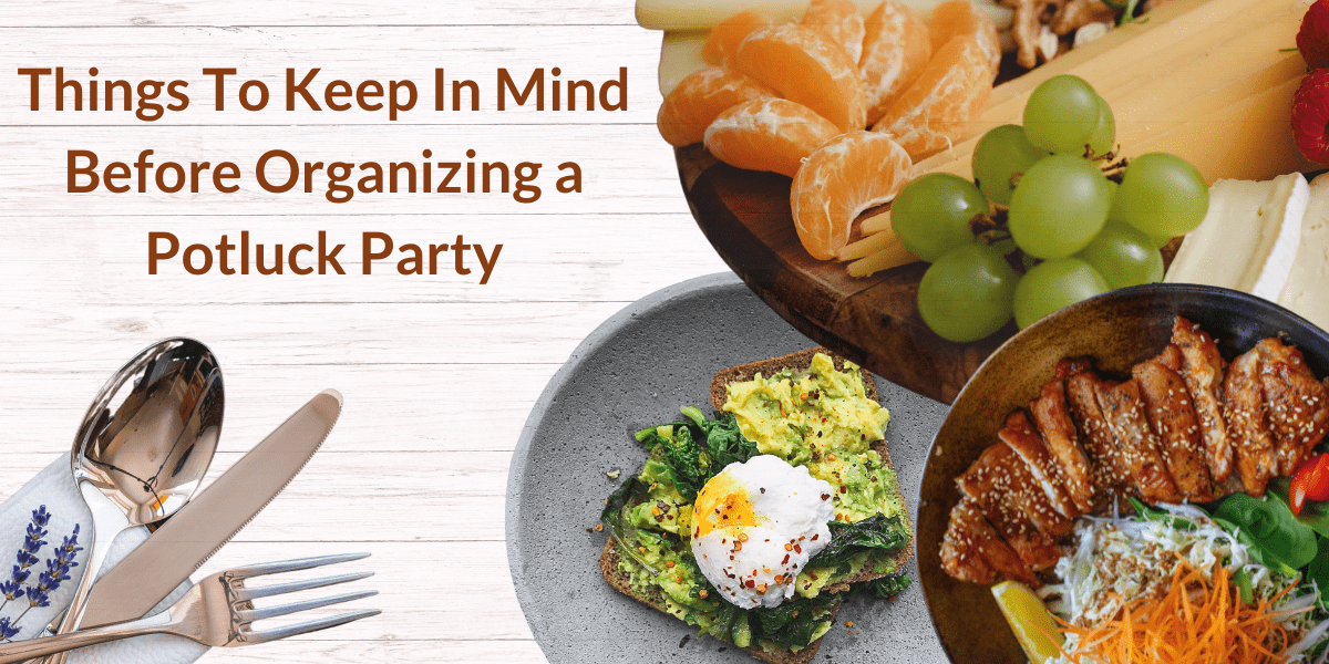 Things To Keep In Mind before organizing a Potluck Party