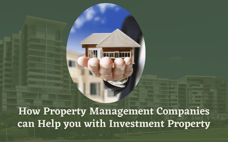 How Property Management Companies help you with Investment Property