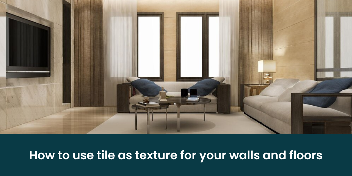 How to use tile as texture for your walls and floors