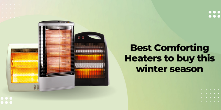 Best Comforting Heaters To Buy This Winter Season