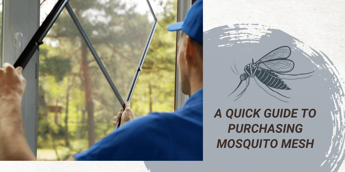 A Quick Guide To Purchasing Mosquito Mesh