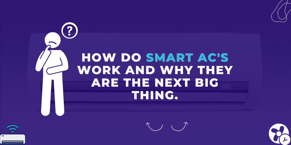 How Smart ACs Work and Why They Are The Next Big Thing.