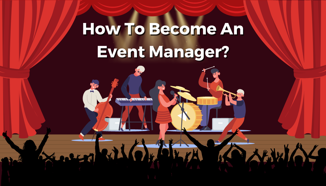 How To Become A Successful Event Manager: The Basics